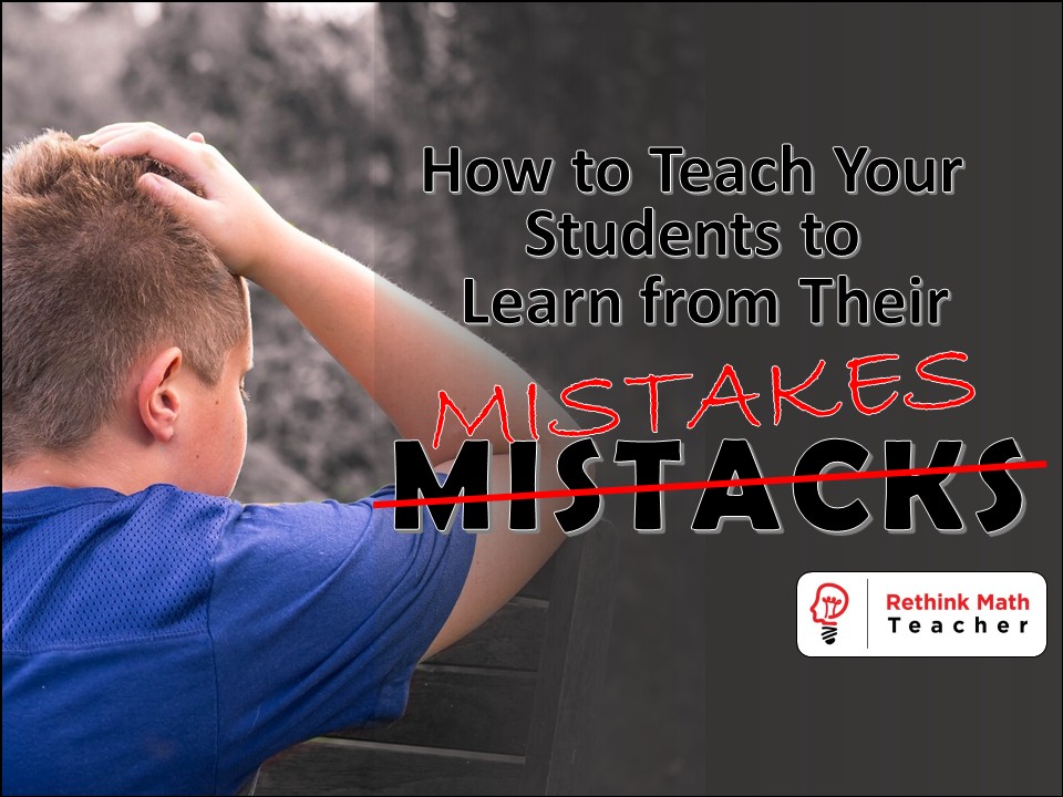 learn from mistakes - RETHINK Math Teacher