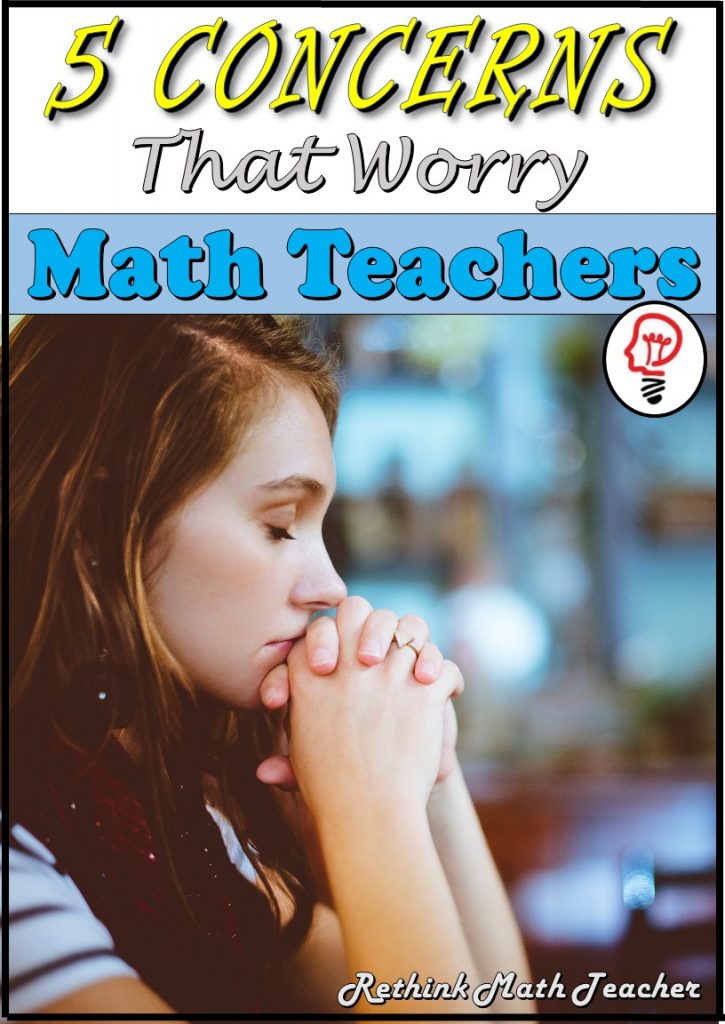 5 Concerns that Worry Math Teachers - RETHINK Math Teacher