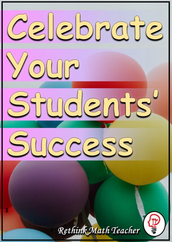 celebrate your students' success PIN - RETHINK Math Teacher