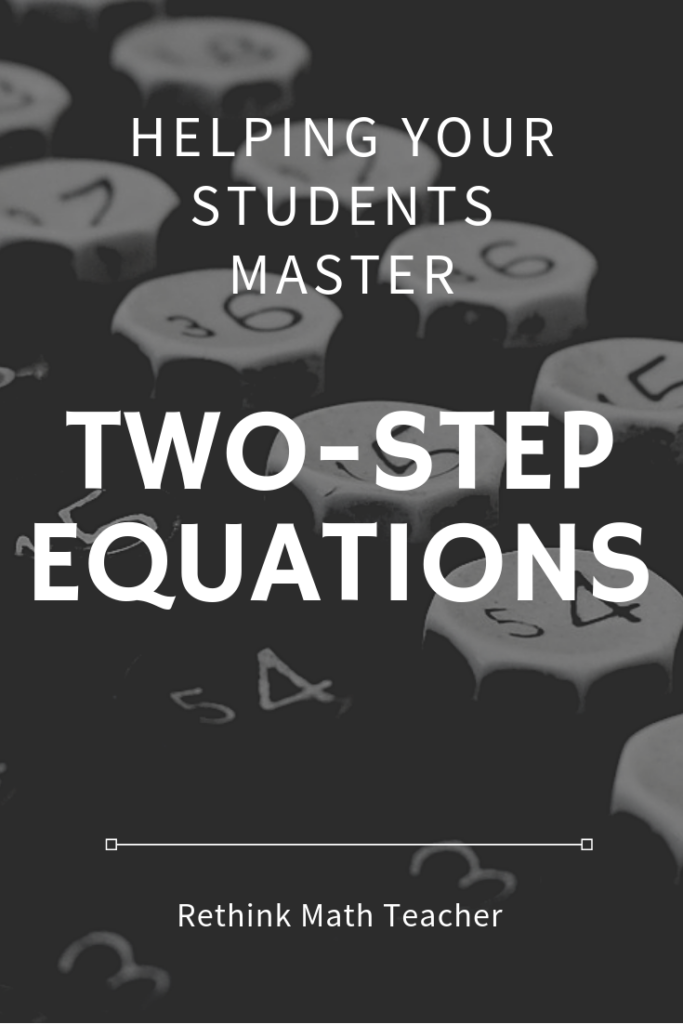 How to Help Students Master Two-Step Equations - RETHINK Math Teacher