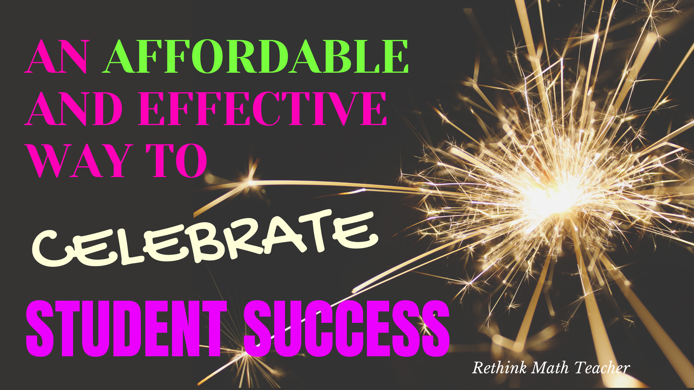 how to celebrate student success - RETHINK Math Teacher