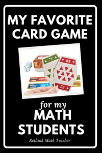 Great Card Game for Math Classes of All Ages - RETHINK Math Teacher