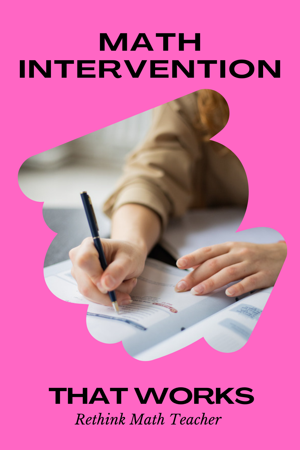 MATH INTERVENTION THAT WORKS RETHINK Math Teacher MATH INTERVENTION THAT WORKS RETHINK Math Teacher