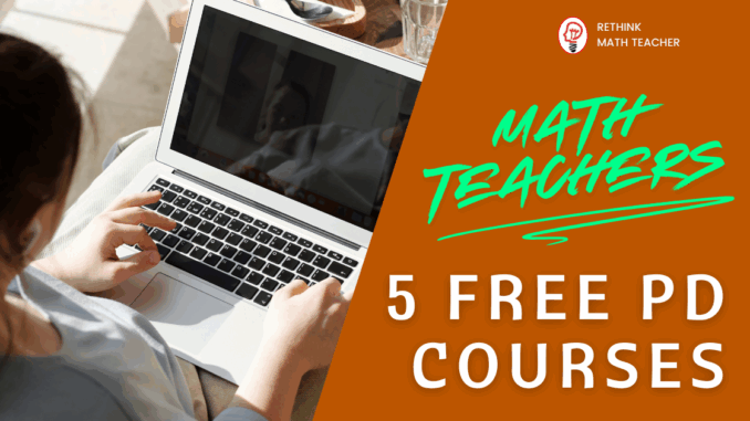 5 Free Professional Development Courses for Math Teachers - RETHINK ...