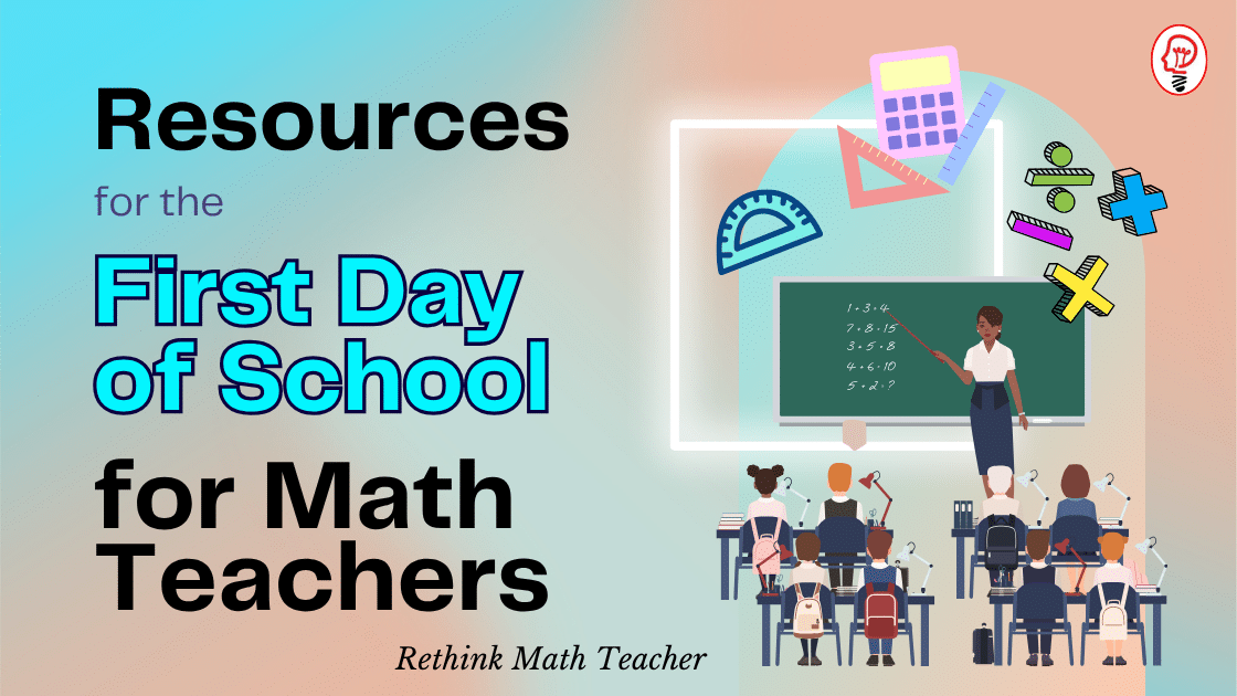 Resources for the First Day of School for Math Teachers - RETHINK Math ...
