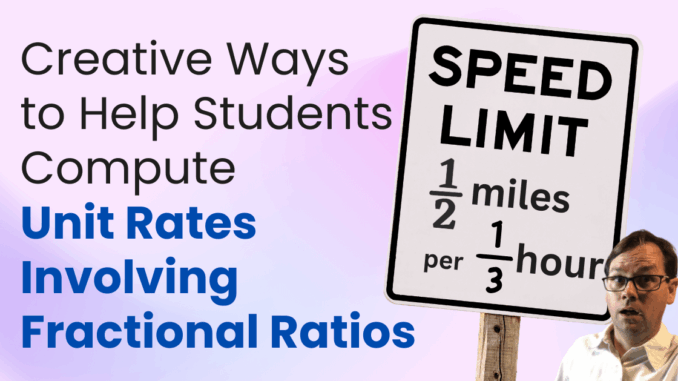 Creative Ways to Help Students Compute Unit Rates Involving Fraction ...