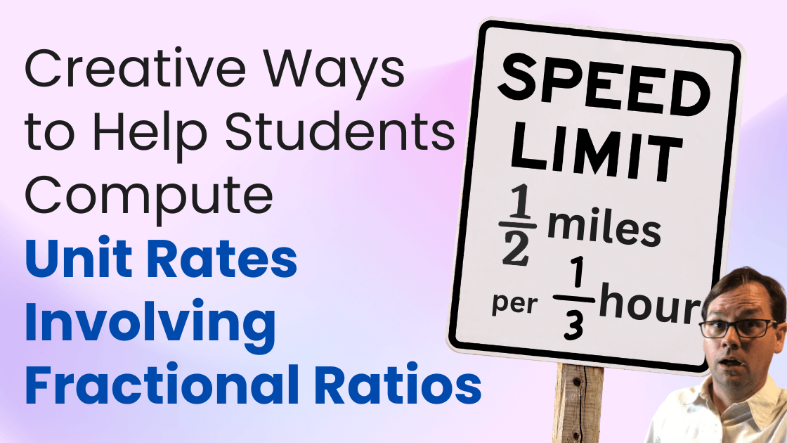Creative Ways to Help Students Compute Unit Rates Involving Fraction ...